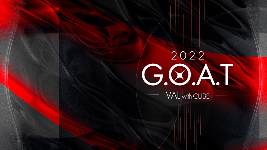 [LVUP] 2022 G.O.A.T: VAL with CUBE
